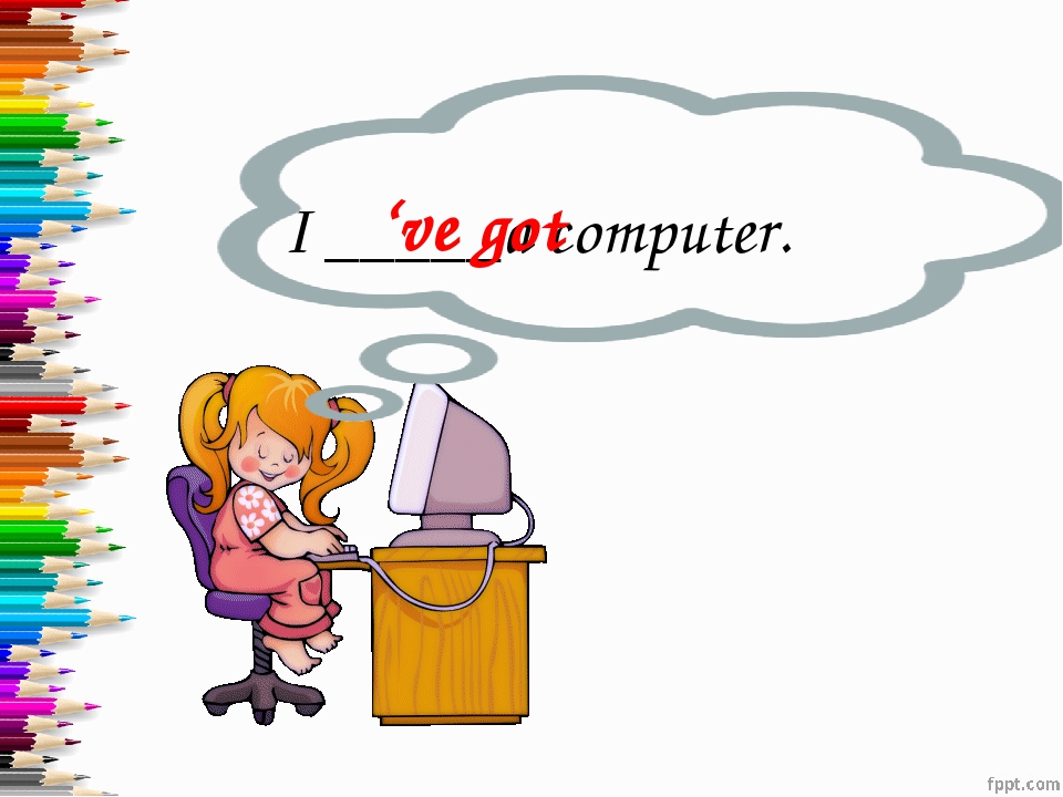 Презентація "Have got - Has got"